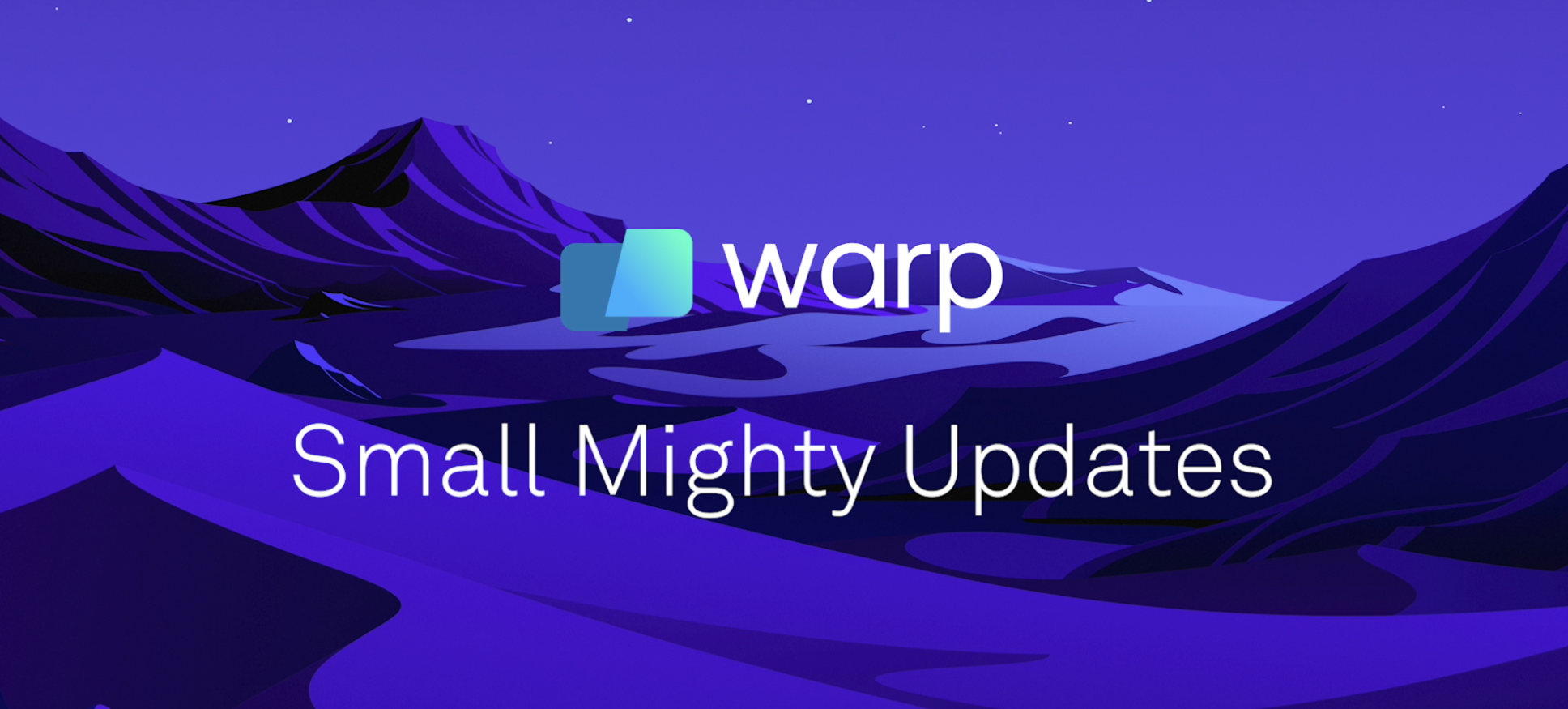 Warp: Small Mighty Updates: Introducing 10+ New Features in Warp